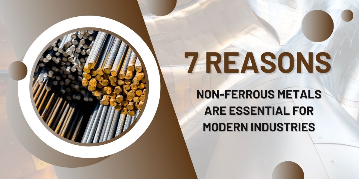 7 Reasons Non-Ferrous Metals Are Essential for Modern Industries